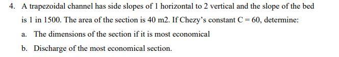 Solved 4. A trapezoidal channel has side slopes of 1 | Chegg.com