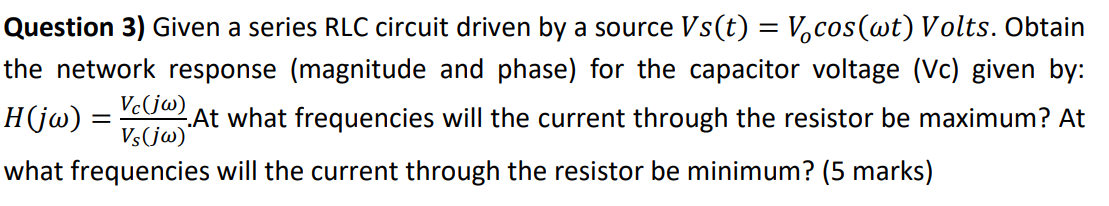 Solved Question 3) Given a series RLC circuit driven by a | Chegg.com