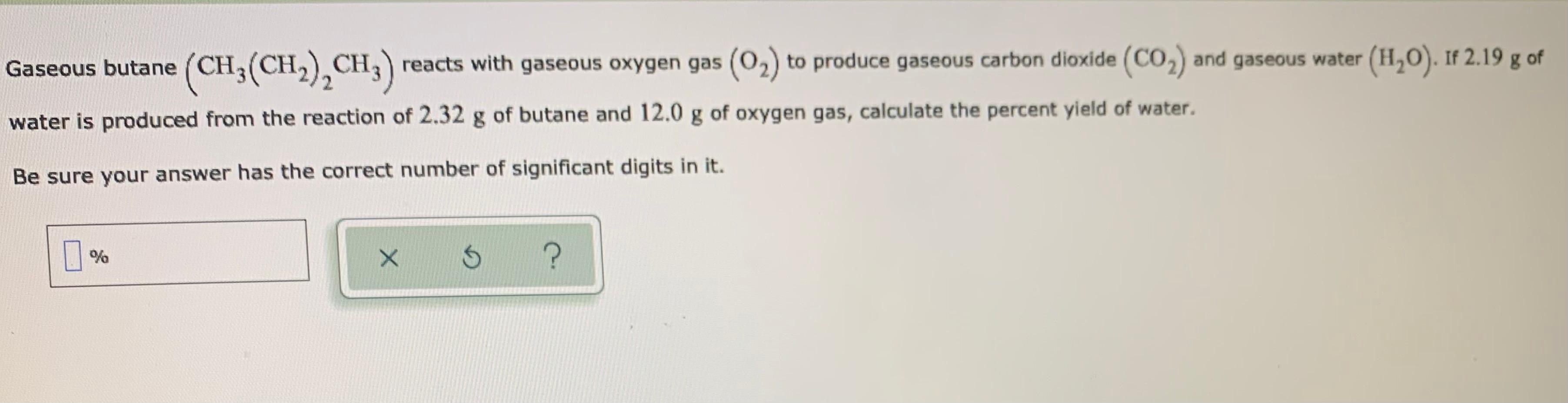 Solved Gaseous butane reacts with oxygen gas to produce | Chegg.com