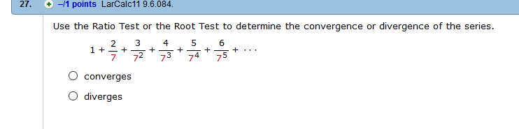 Solved Use the Ratio Test or the Root Test to determine the | Chegg.com
