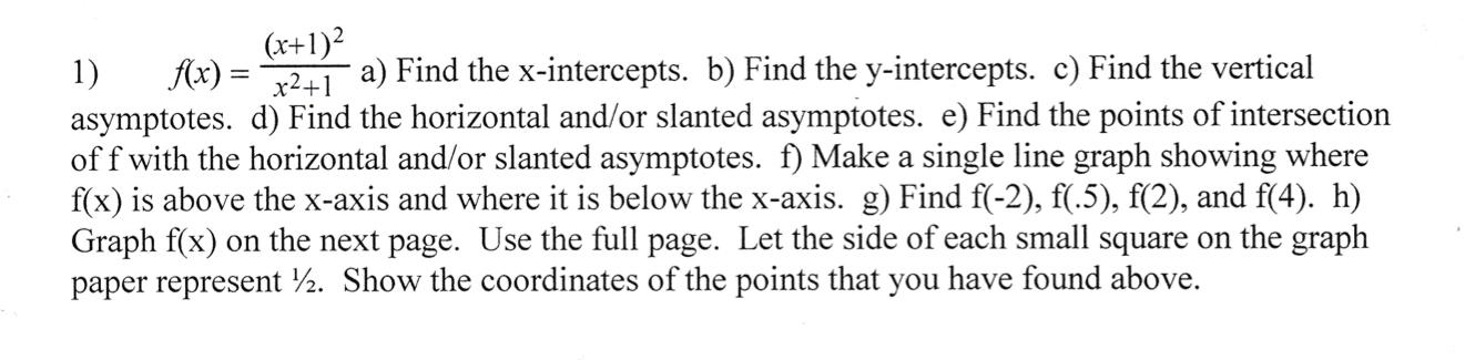 Solved 1) f(x)=x2+1(x+1)2 a) Find the x-intercepts. b) Find | Chegg.com