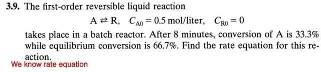 Solved 3.9. The first-order reversible liquid reaction | Chegg.com