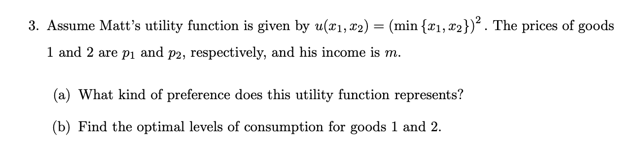 Solved 3. Assume Matt’s utility function is given by u(x1, | Chegg.com