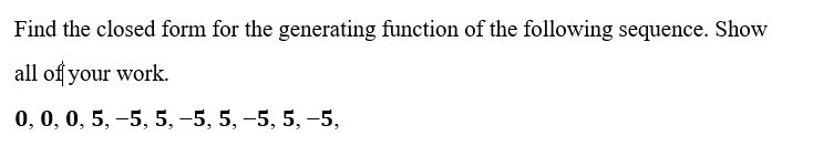 Solved Find the closed form for the generating function of | Chegg.com