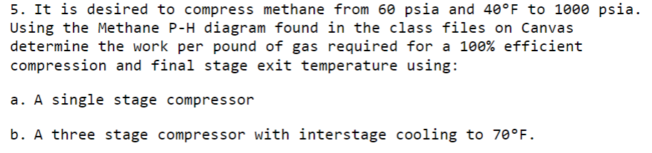 Solved 5. It is desired to compress methane from 60 psia and | Chegg.com