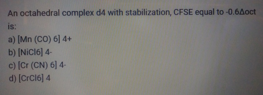 Solved An octahedral complex d4 with stabilization, CFSE | Chegg.com