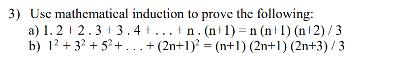 Solved Use mathematical induction to prove the following: a) | Chegg.com