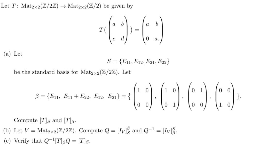 Solved Let T:Mat2×2(Z2Z)→Mat2×2(Z2) ﻿be given | Chegg.com