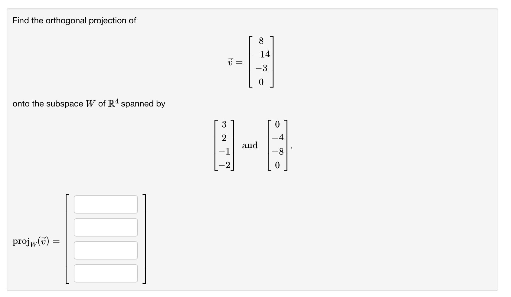 Solved Find the orthogonal projection of onto the subspace W | Chegg.com