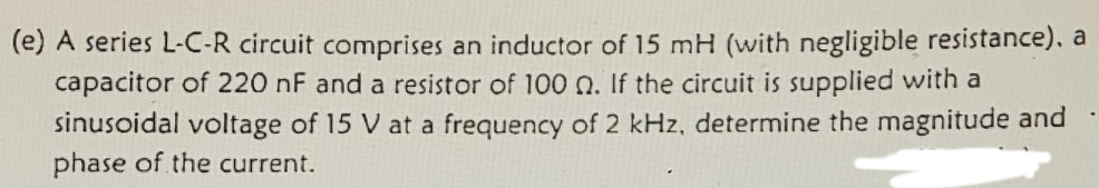 Solved (e) A series L-C-R circuit comprises an inductor of | Chegg.com