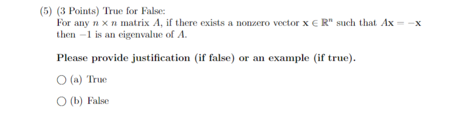 Solved (5) (3 Points) True for False: For any n x n matrix | Chegg.com
