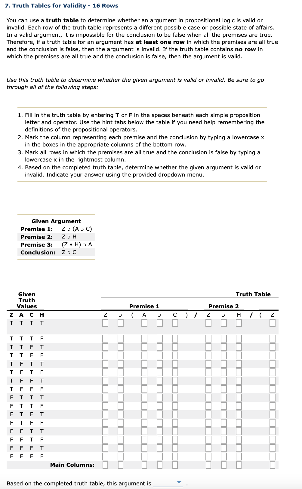 Solved 7. Truth Tables for Validity - 16 Rows You can use a | Chegg.com