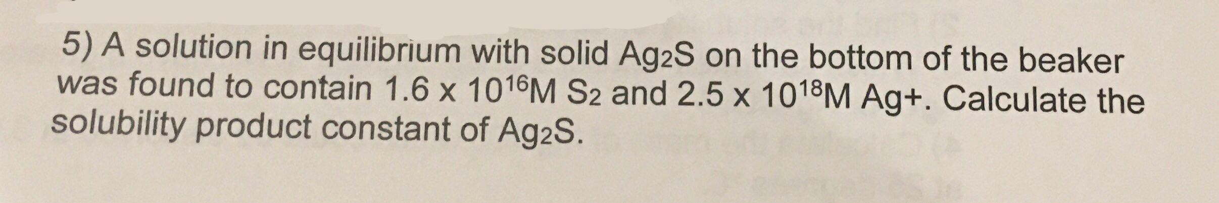 Solved 5) A solution in equilibrium with solid Ag2S on the | Chegg.com