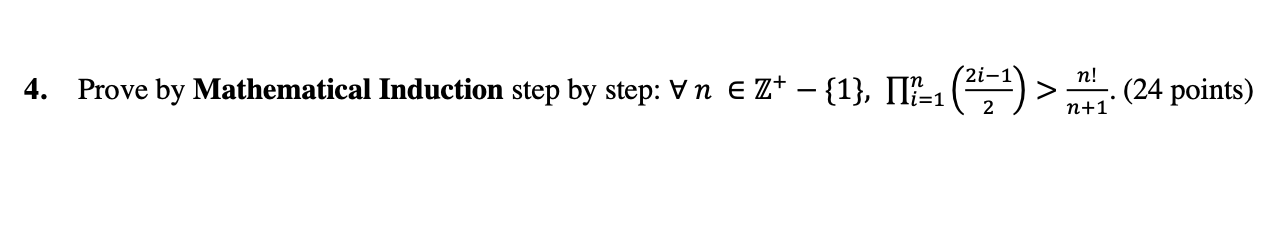 Solved 4. Prove by Mathematical Induction step by step: | Chegg.com