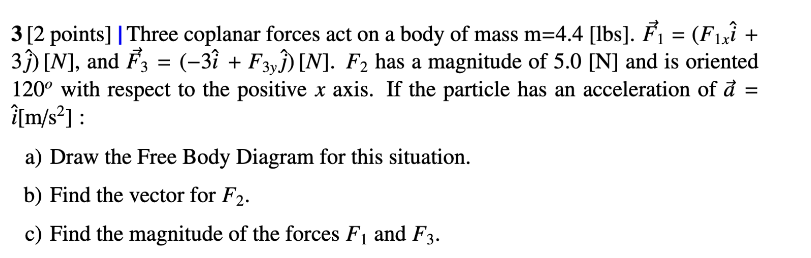 3 [2 points] | Three coplanar forces act on a body of | Chegg.com