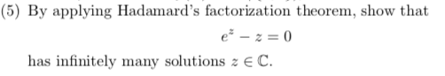 Solved (5) By applying Hadamard's factorization theorem, | Chegg.com