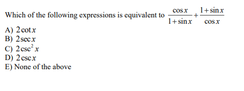 Solved cosx l+ sinx cosx Which of the following expressions | Chegg.com
