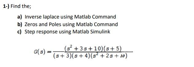 Solved 1-) Find the; a) Inverse laplace using Matlab Command | Chegg.com