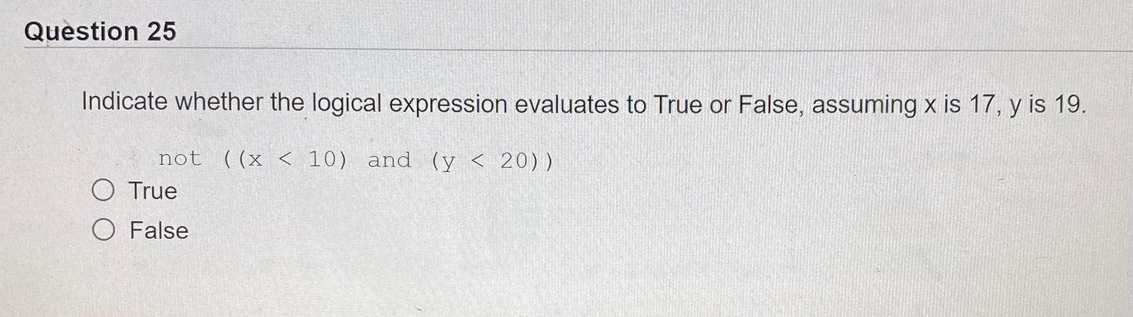 Solved Question 25 Indicate whether the logical expression | Chegg.com