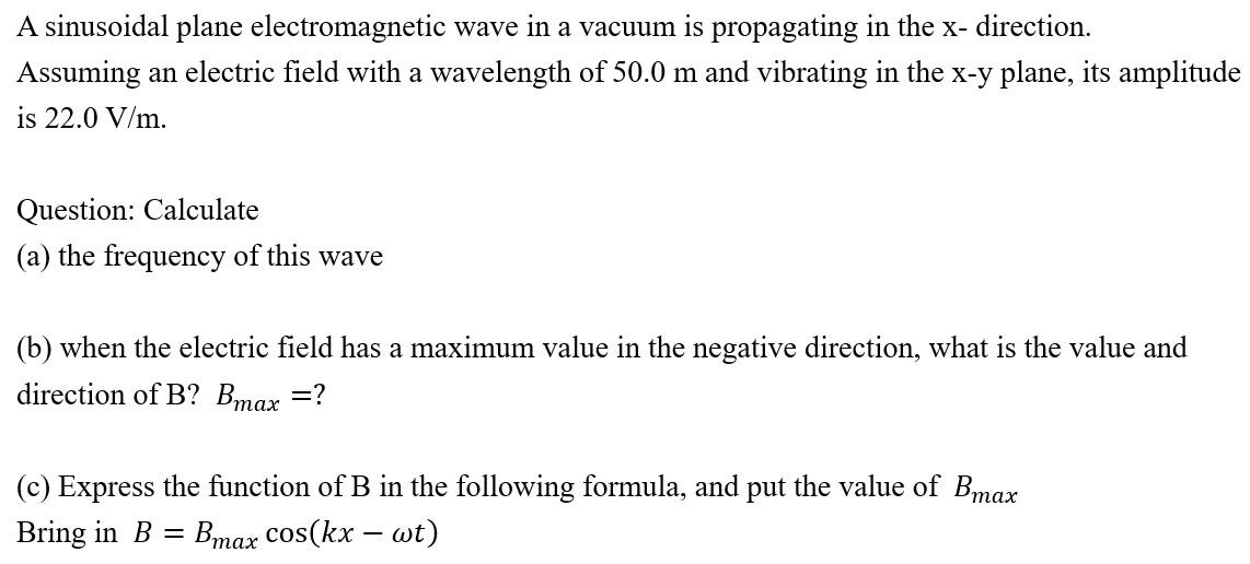 Solved A sinusoidal plane electromagnetic wave in a vacuum | Chegg.com