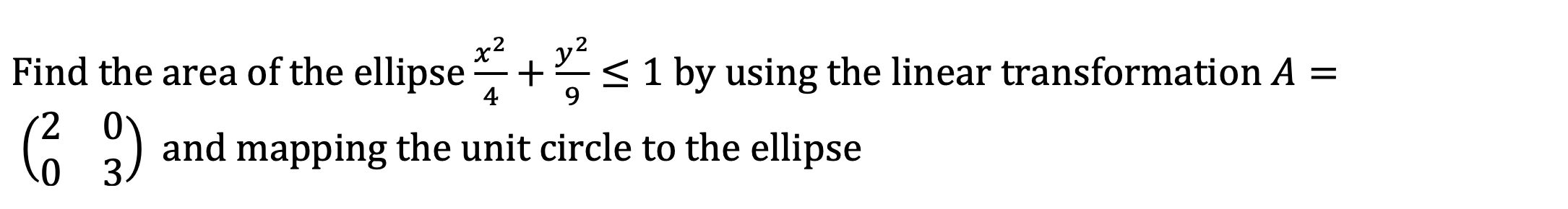 Solved Find the area of the ellipse 4x2+9y2≤1 by using the | Chegg.com