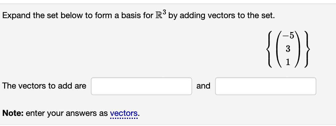 Solved Expand The Set Below To Form A Basis For R3 By Adding 