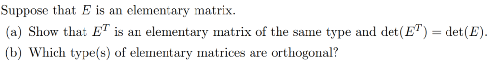Solved E is an elementary matrix. uppose that (a) Show that | Chegg.com
