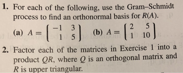 Solved 1. For each of the following, use the Gram-Schmidt | Chegg.com