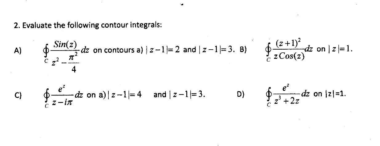 Solved 2. Evaluate the following contour integrals: A) | Chegg.com