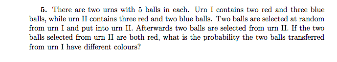 Solved 5. There are two urns with 5 balls in each. Urn I | Chegg.com