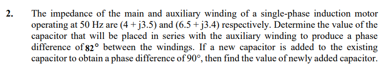 Solved 2. The impedance of the main and auxiliary winding of | Chegg.com