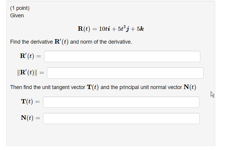 Solved (1 point) Given R(t)=10ti+5t2j+5k Find the derivative | Chegg.com
