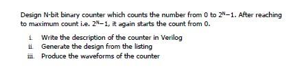 Solved Design N-bit binary counter which counts the number | Chegg.com