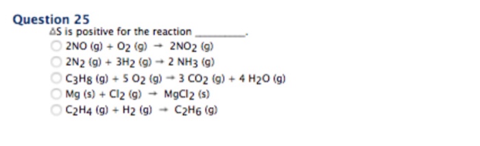 Solved Delta S is positive for the reaction _____. 2NO (g) | Chegg.com
