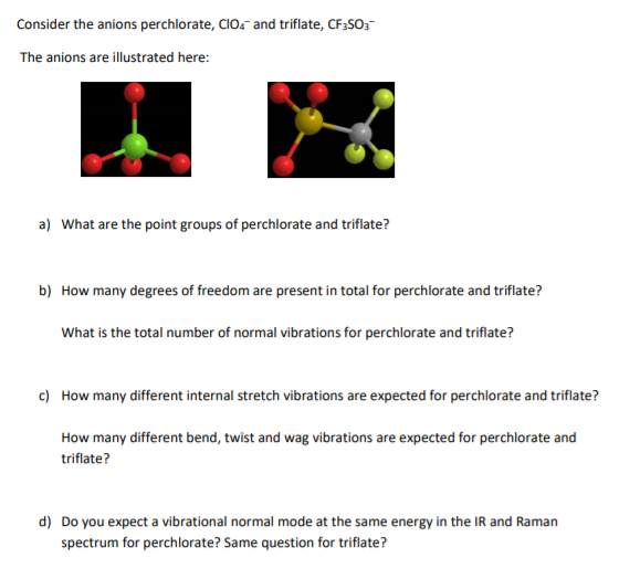 Solved Consider the anions perchlorate, CIO4 and triflate, | Chegg.com