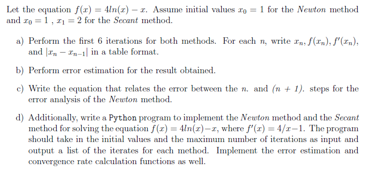 Solved Let the equation f(x)=4ln(x)−x. Assume initial values | Chegg.com
