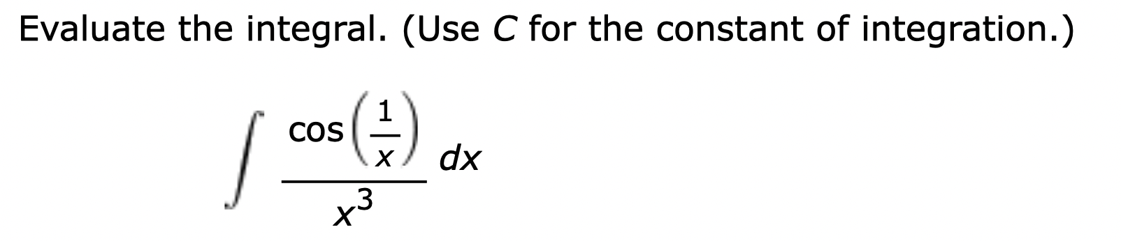 Solved Evaluate the integral. (Use C for the constant of | Chegg.com