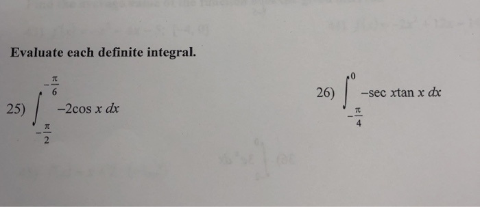 Solved Evaluate each definite integral. )『 26)-sec xtan x dx | Chegg.com