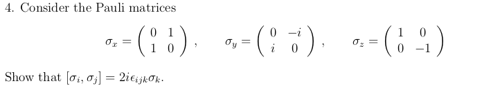 Solved 4. Consider the Pauli matrices 0:-(-) 6,- (-) :-(4) | Chegg.com