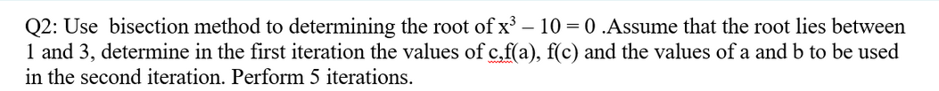 Solved Q2: Use bisection method to determining the root of | Chegg.com