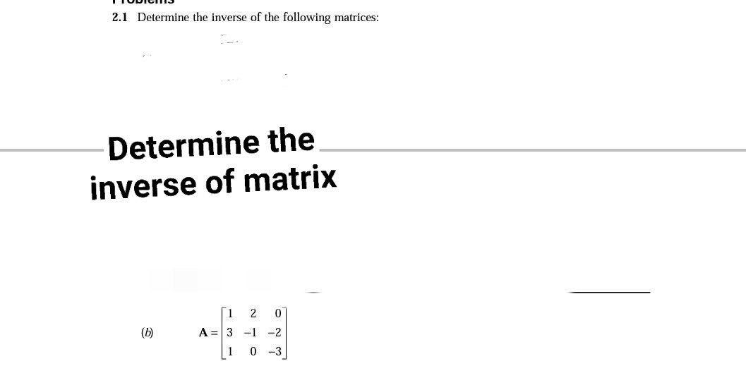 Solved 2.1 Determine the inverse of the following matrices: | Chegg.com