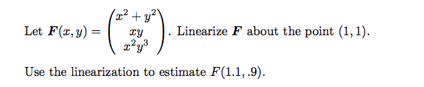 Solved (x2 + y2) y . Linearize F about the point (1,1). Let | Chegg.com