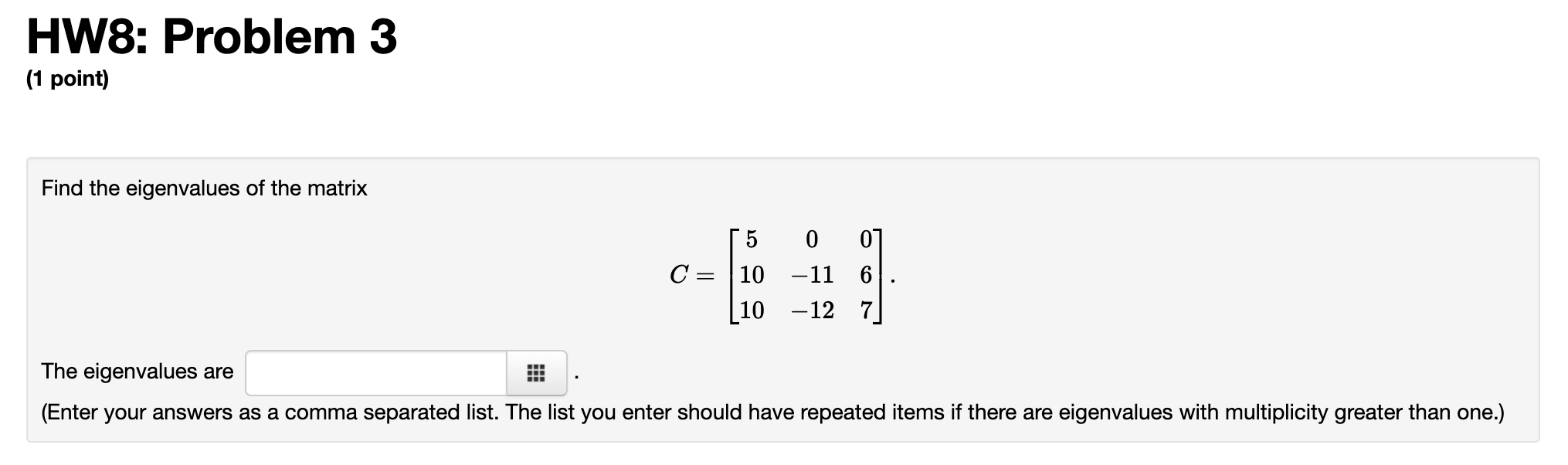 Solved HW8: Problem 3 (1 point) Find the eigenvalues of the | Chegg.com