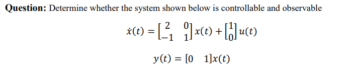 [Solved]: Question: Determine whether the system shown bel