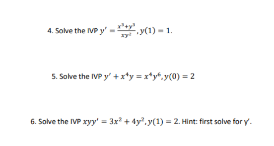 Solved 4. Solve the IVP y′=xy2x3+y3,y(1)=1. 5. Solve the IVP | Chegg.com
