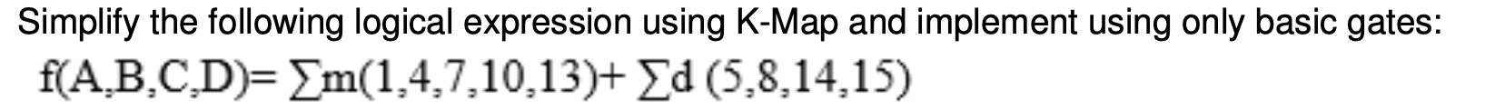 Solved Simplify the following logical expression using K-Map | Chegg.com
