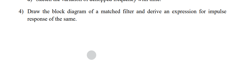 Solved 4) Draw the block diagram of a matched filter and | Chegg.com