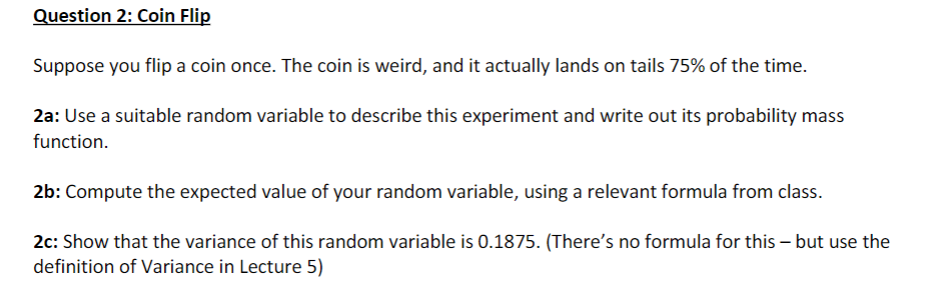 Solved Question 2: Coin Flip Suppose you flip a coin once. | Chegg.com