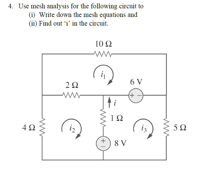 Solved 4. Use mesh analysis for the following circuit to (i) | Chegg.com