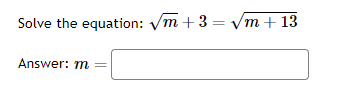 Solved Solve the equation: m+3=m+13 Answer: m= | Chegg.com